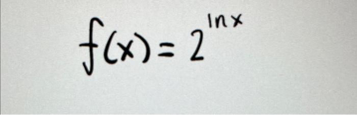 Solved f(x)=2lnx | Chegg.com