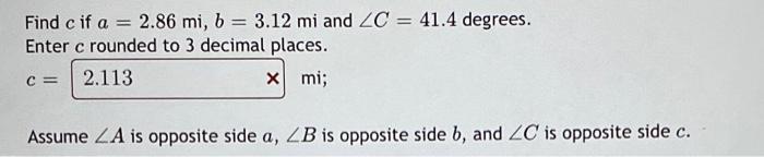Solved Find c if a=2.86mi,b=3.12mi and ∠C=41.4 degrees. | Chegg.com