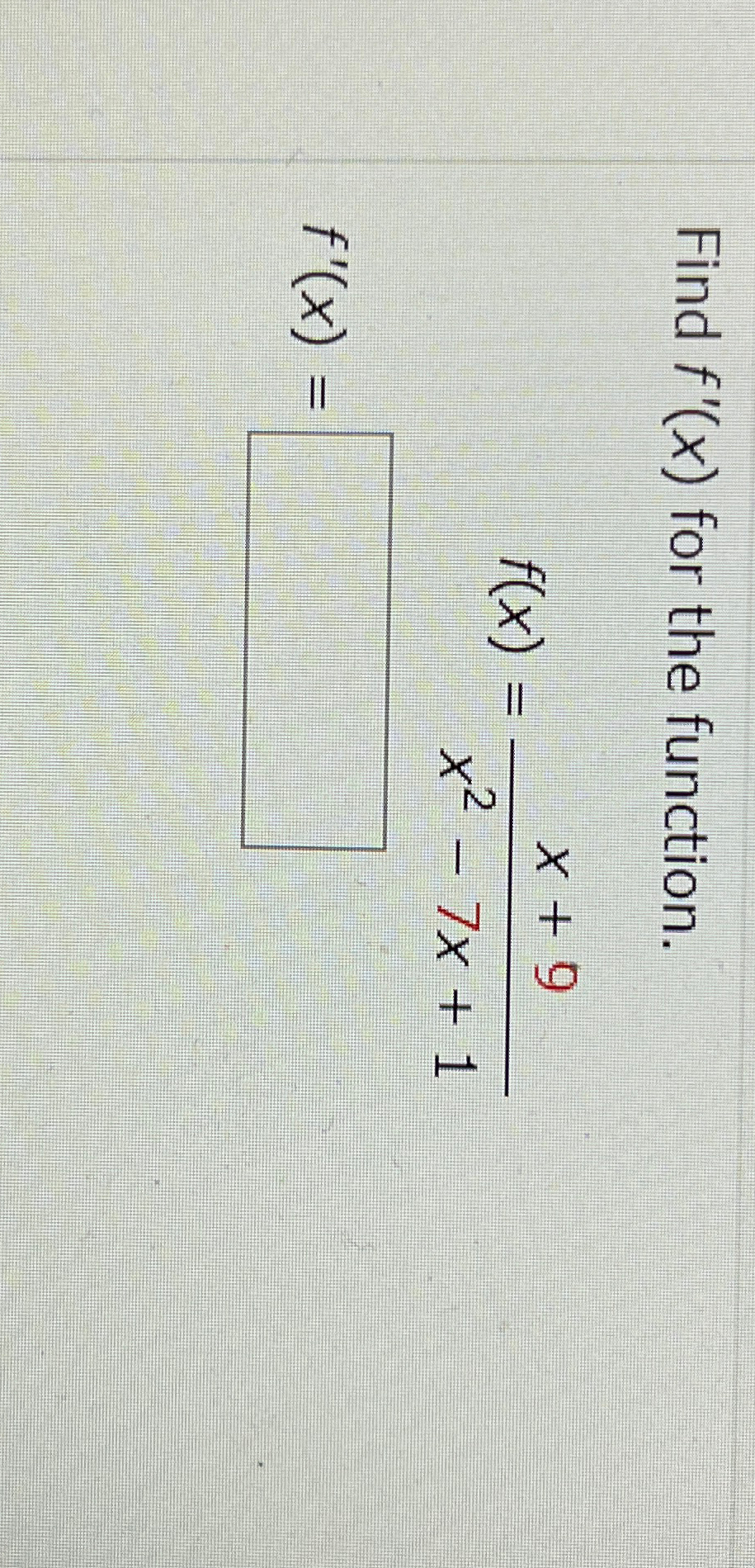 Solved Find f'(x) ﻿for the function.f(x)=x+9x2-7x+1f'(x)= | Chegg.com