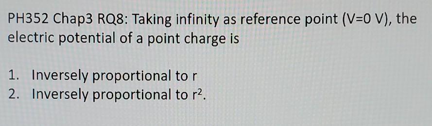 Solved PH352 Chap3 RQ8: Taking infinity as reference point | Chegg.com