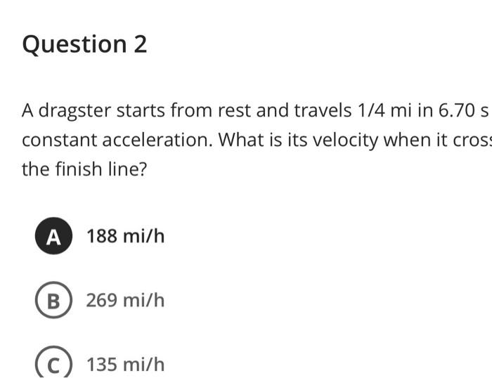 Solved Question 2 A dragster starts from rest and travels | Chegg.com