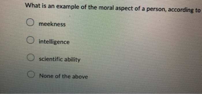 Solved What is an example of the moral aspect of a person, | Chegg.com
