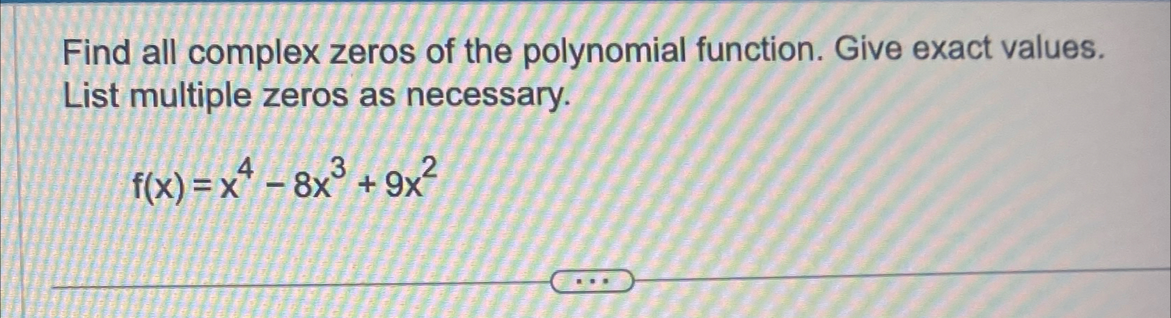 Solved Find all complex zeros of the polynomial function. | Chegg.com