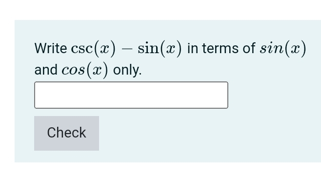 Solved Write csc(x)-sin(x) ﻿in terms of sin(x) ﻿and cos(x) | Chegg.com