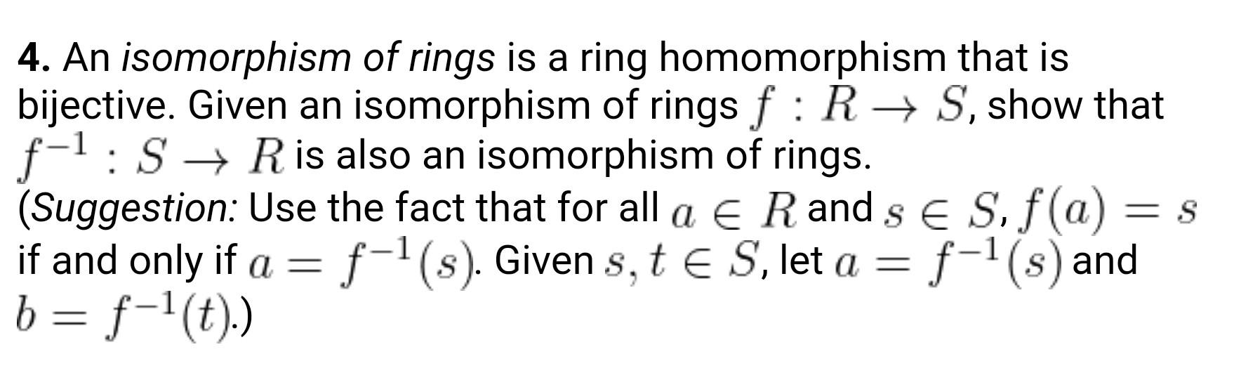 Solved 4. An isomorphism of rings is a ring homomorphism | Chegg.com
