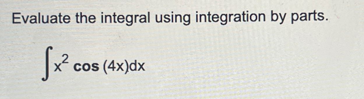Solved Evaluate the integral using integration by | Chegg.com