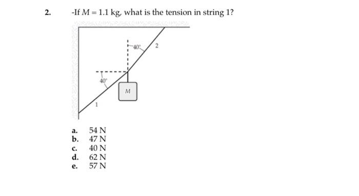 Solved 2. -If M=1.1 kg, what is the tension in string 1? M | Chegg.com
