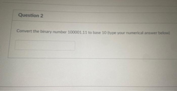 Solved Convert the binary number 100001.11 to base 10 (type | Chegg.com