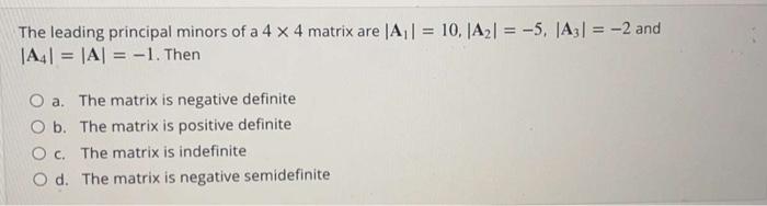Solved The leading principal minors of a 4×4 matrix are | Chegg.com