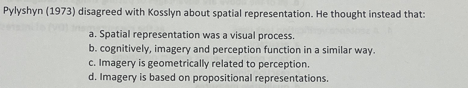 Solved Pylyshyn (1973) ﻿disagreed with Kosslyn about spatial | Chegg.com
