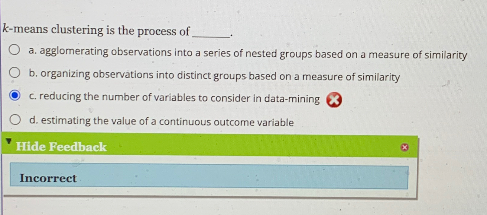 Solved k-means clustering is the process ofa. ﻿agglomerating | Chegg.com