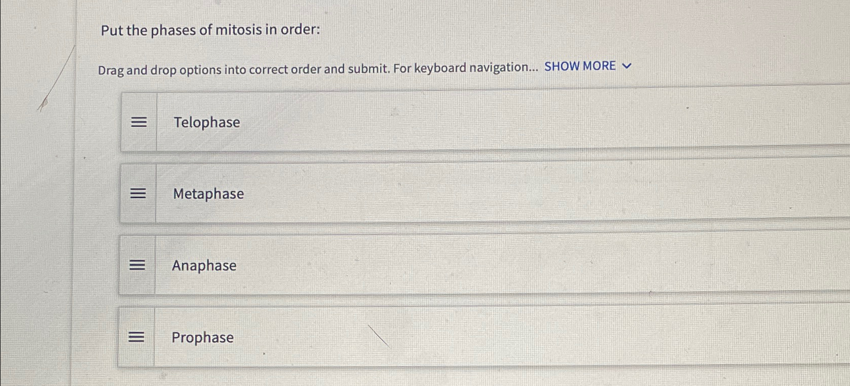 Solved Put the phases of mitosis in order:Drag and drop | Chegg.com Solved Put the phases of mitosis in order:Drag and drop | Chegg.com