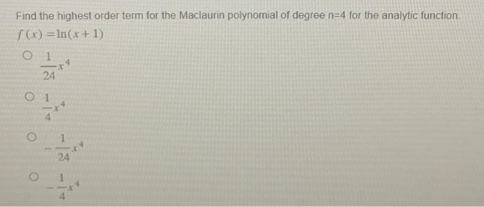 Solved Find the highest order term for the Maclaurin | Chegg.com
