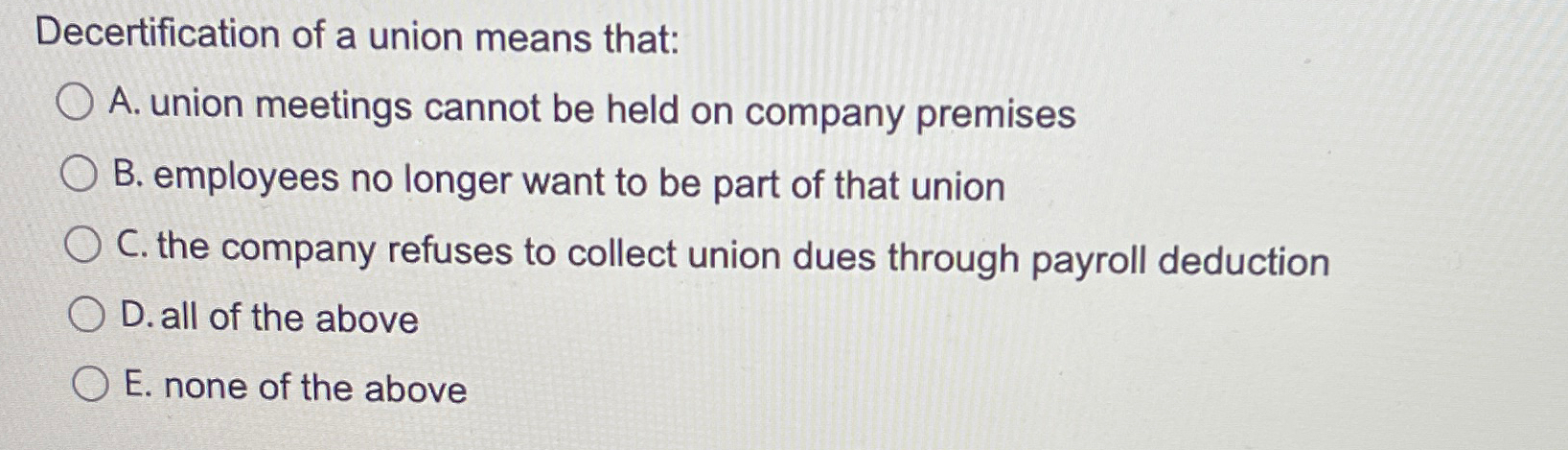 Solved Decertification of a union means that:A. ﻿union | Chegg.com
