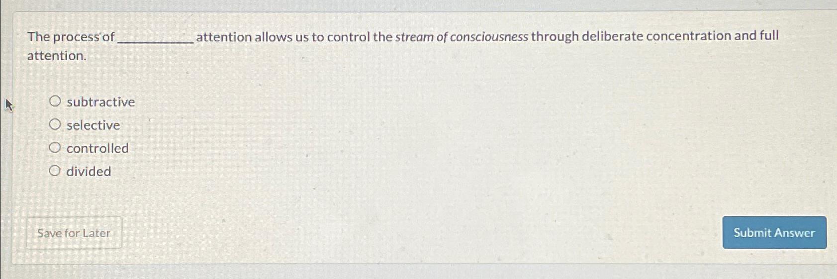 Solved The process of attention allows us to control the | Chegg.com