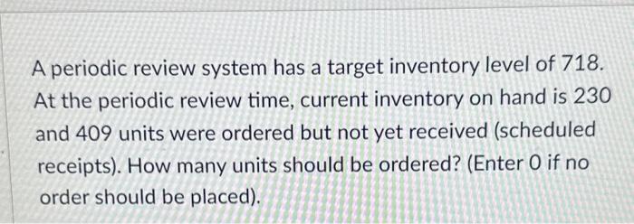 Solved A periodic review system has a target inventory level | Chegg.com