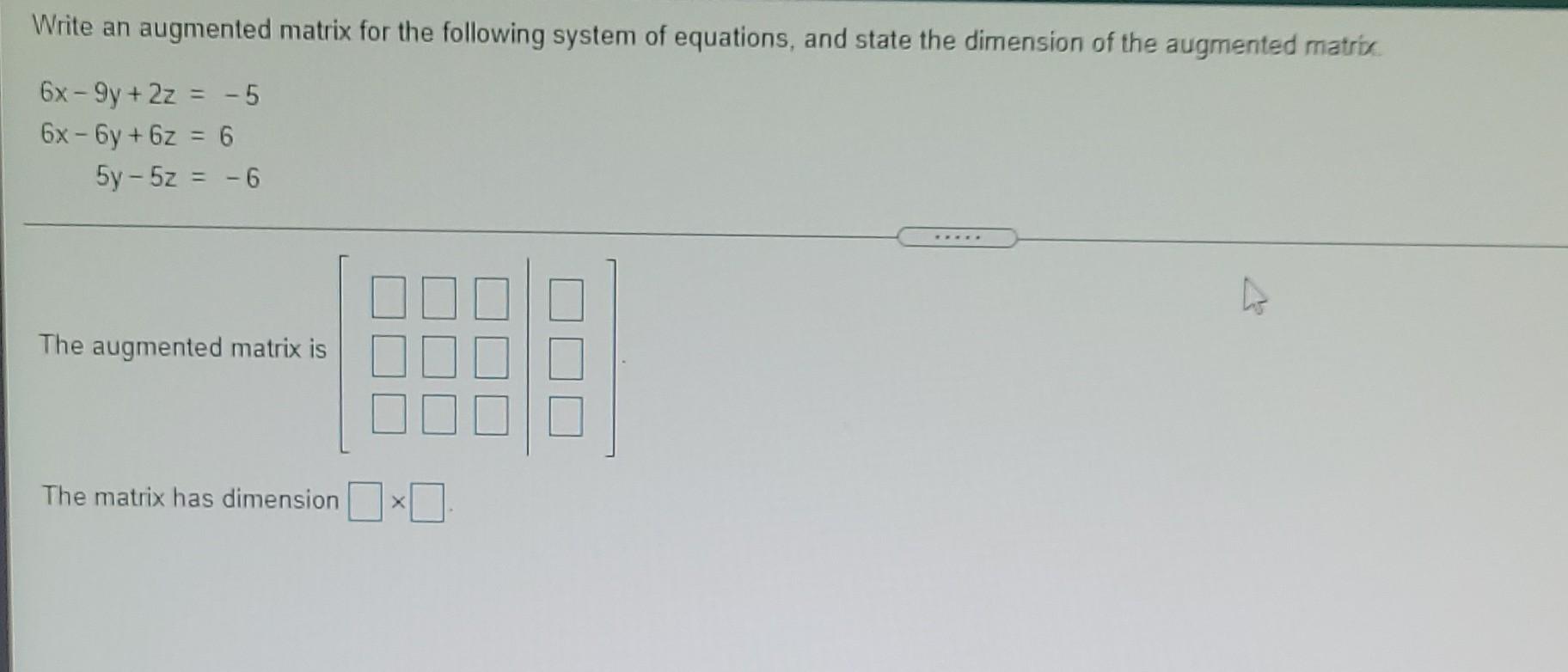 Solved Write an augmented matrix for the following system of | Chegg.com