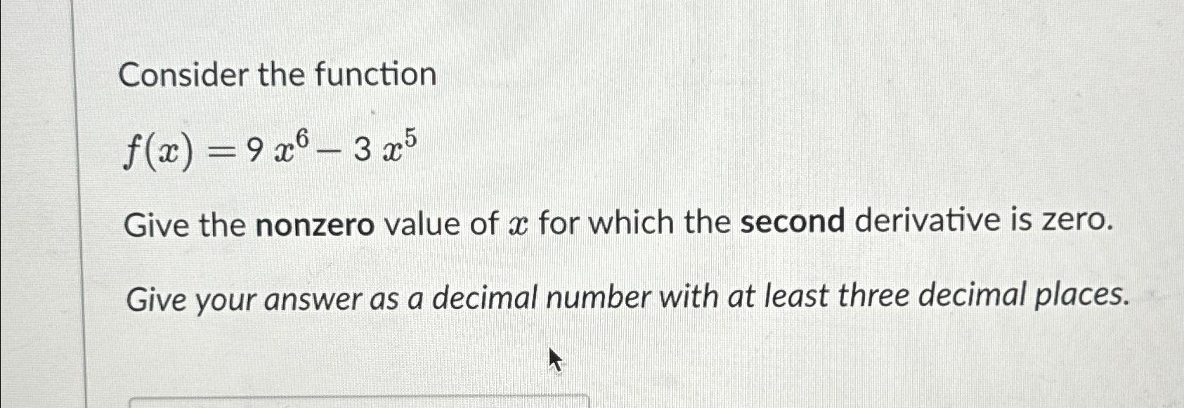 Solved Consider the functionf(x)=9x6-3x5Give the nonzero | Chegg.com