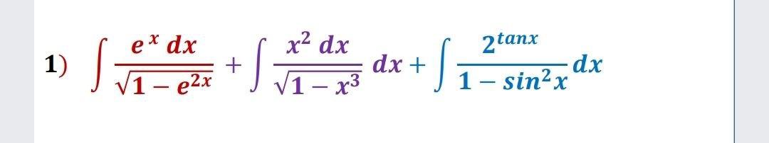 Solved x² dx 1) s ex dx + 11-e2x dx + s 2tanx 1- sin²x •dx | Chegg.com