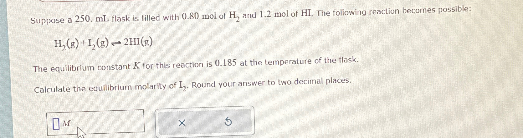 Solved Suppose a 250.mL ﻿flask is filled with 0.80mol2H2 | Chegg.com