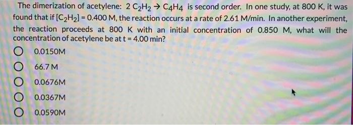 Solved The dimerization of acetylene: 2 C2H2 → C4H4 is | Chegg.com