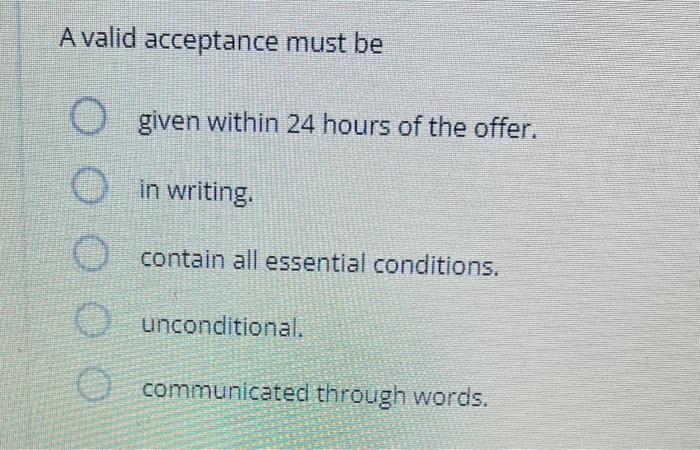 Solved A valid acceptance must be given within 24 hours of | Chegg.com