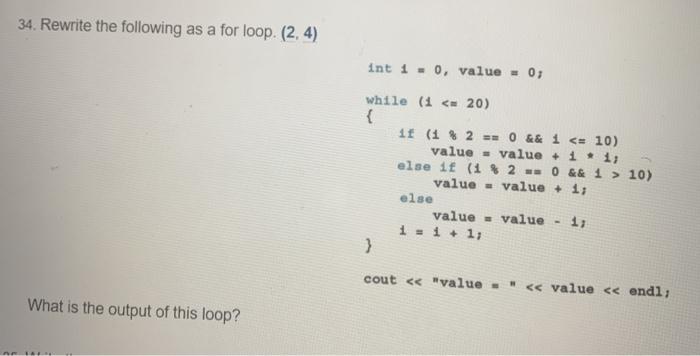 Solved 34. Rewrite the following as a for loop (2,4) int 1 = | Chegg.com