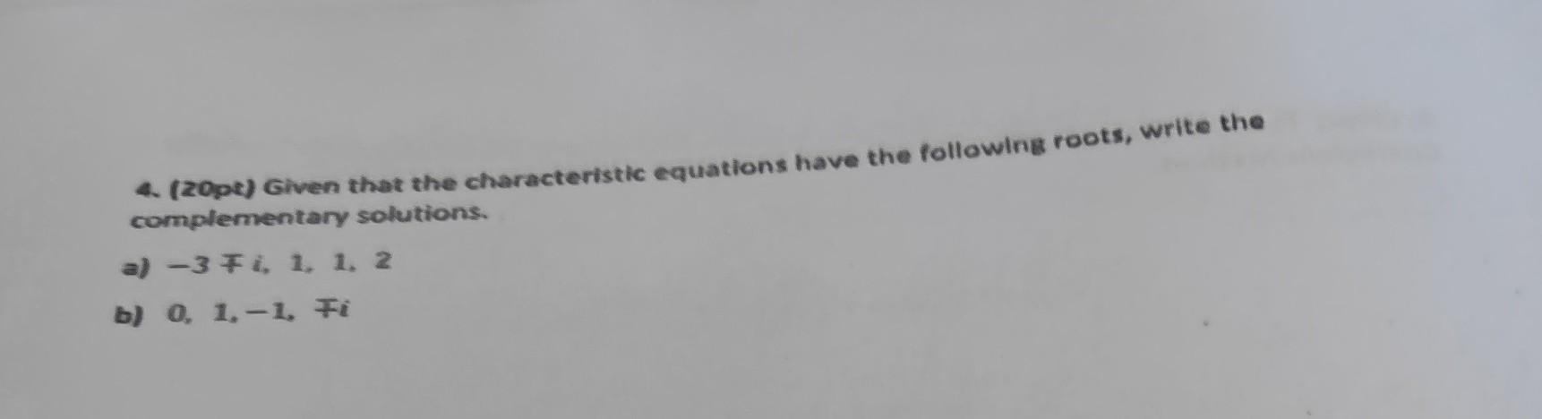 Solved 4. (20pt) Given that the characteristic equations | Chegg.com
