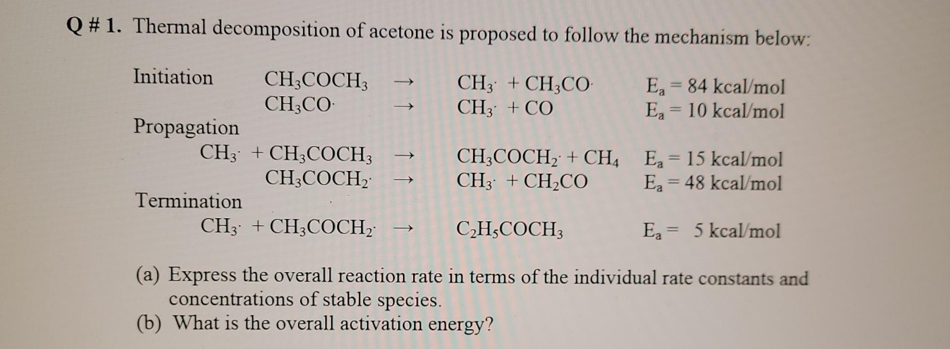 Solved Q # 1. Thermal decomposition of acetone is proposed | Chegg.com