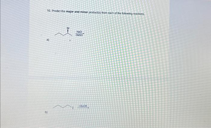 Solved 10. Predict the major and minor product(s) from each | Chegg.com