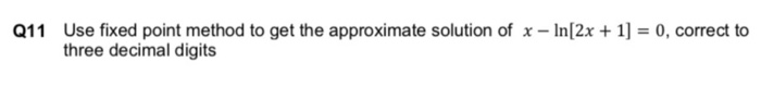 Solved Q11 Use fixed point method to get the approximate | Chegg.com
