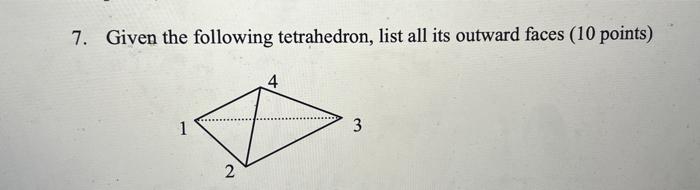 Solved 7. Given the following tetrahedron, list all its | Chegg.com