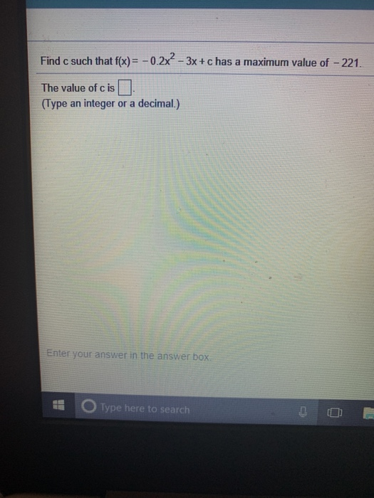 Solved Find c such that f(x) = -0.2x -3x+c has a maximum | Chegg.com