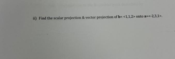 Solved ii) Find the scalar projection \& vector projection | Chegg.com