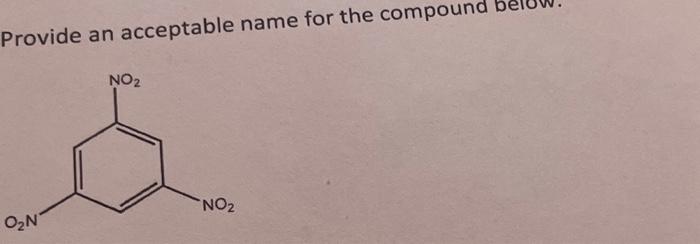 Solved Provide an acceptable name for the compound below. | Chegg.com