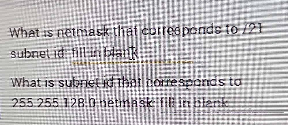 Solved What is netmask that corresponds to /21 ﻿subnet id: | Chegg.com
