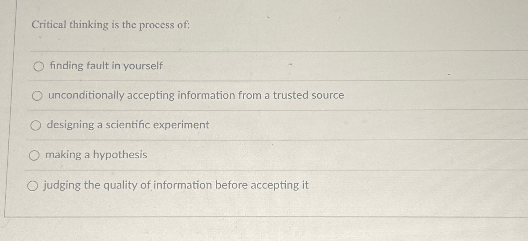 Solved Critical thinking is the process of:finding fault in | Chegg.com