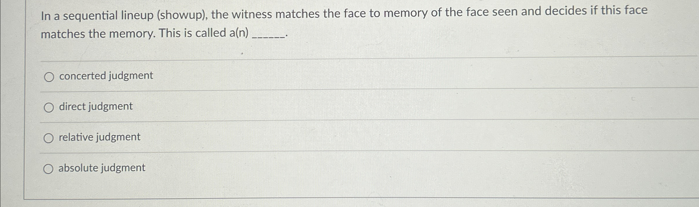 Solved In a sequential lineup (showup), ﻿the witness matches | Chegg.com