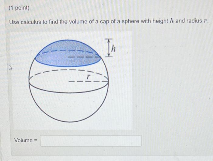 Solved Use calculus to find the volume of a cap of a sphere | Chegg.com