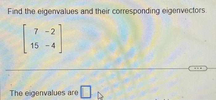 Solved Find the eigenvalues and their corresponding | Chegg.com