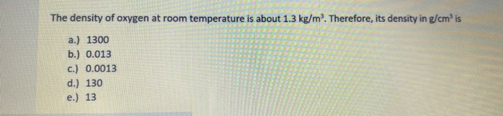 Solved The density of oxygen at room temperature is about | Chegg.com