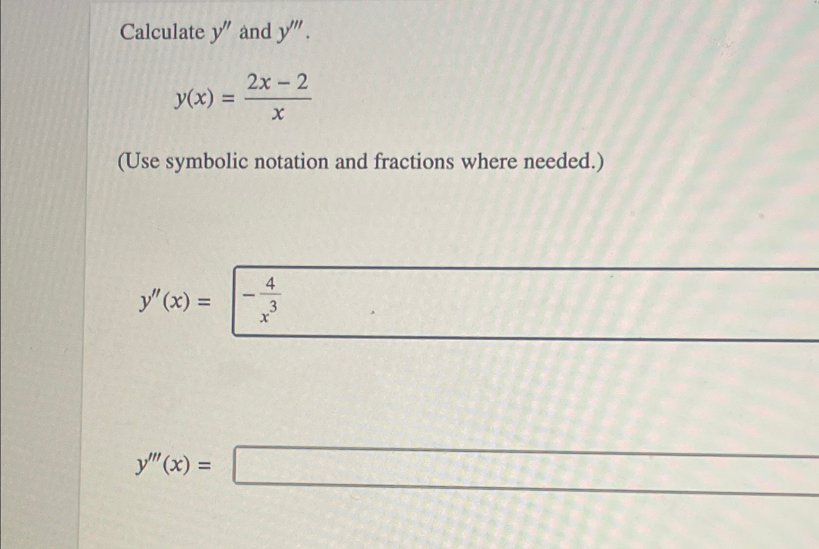Solved Calculate y'' ﻿and y'''.y(x)=2x-2x(Use symbolic | Chegg.com
