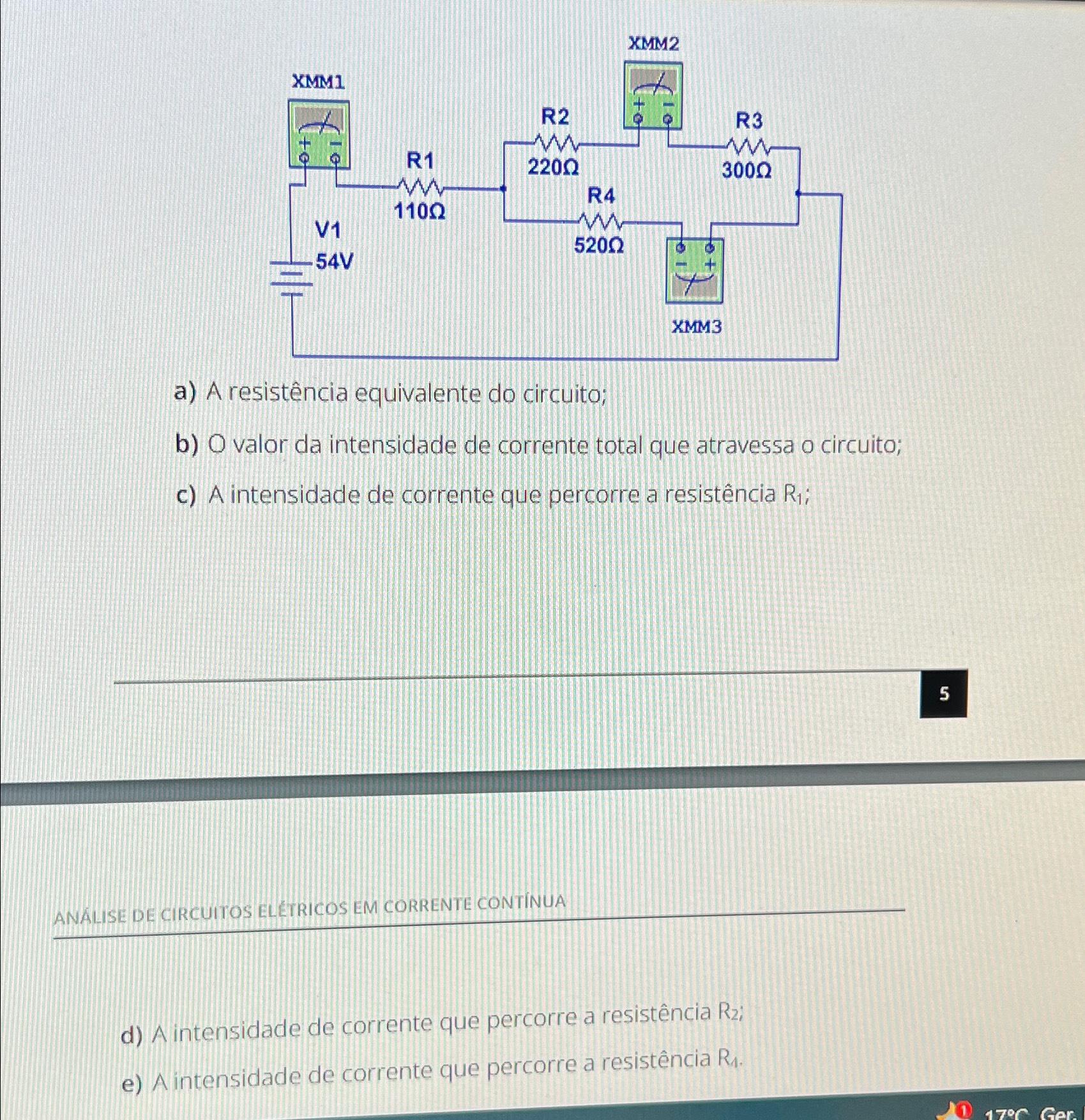 Solved a) ﻿A resistência equivalente do circuito;b) ﻿O valor | Chegg.com