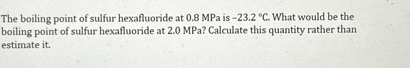 Solved The boiling point of sulfur hexafluoride at 0.8MPa is | Chegg.com