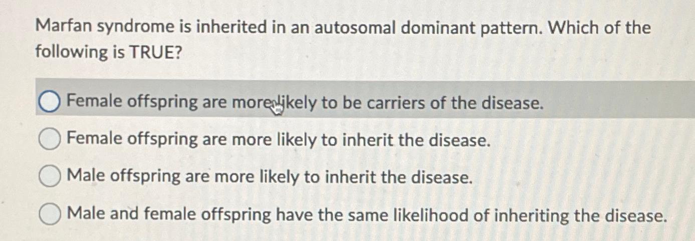Solved Marfan syndrome is inherited in an autosomal dominant | Chegg.com
