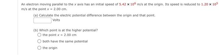 Solved An electron moving parallel to the x axis has an | Chegg.com