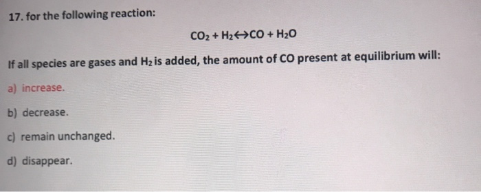 Solved 17. for the following reaction: CO2 + H2=CO+ H2O If | Chegg.com