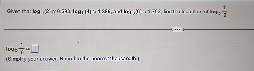 Solved Given that logb(2)~~0.693,logb(4)~~1.386, ﻿and | Chegg.com