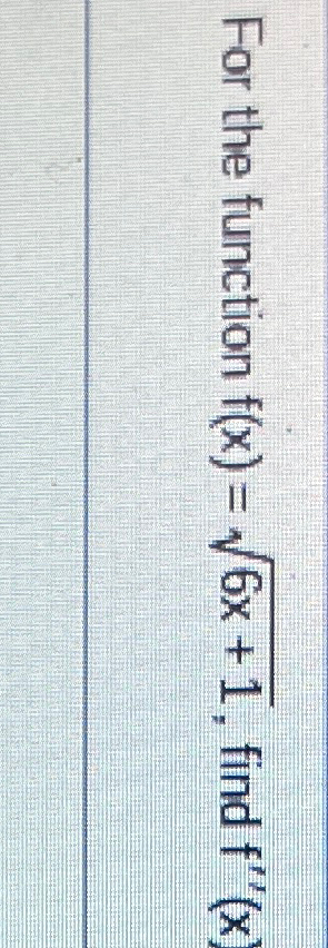 Solved For the function f(x)=6x+12, ﻿find f''(x) | Chegg.com