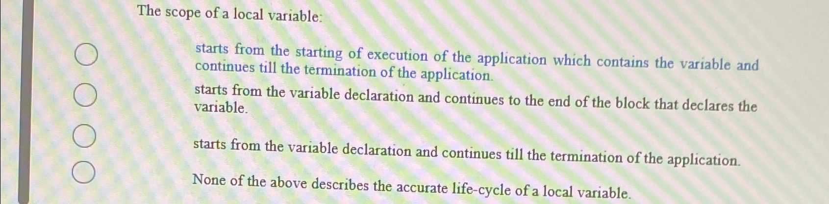 Solved The scope of a local variable:starts from the | Chegg.com